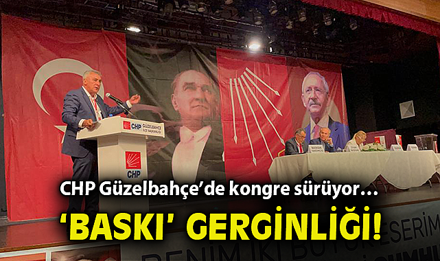CHP Güzelbahçe'de kongre sürüyor… 'Baskı' gerginliği! - Siyaset - Agora ... CHP Güzelbahçe'de kongre sürüyor… 'Baskı' gerginliği! - Siyaset - Agora ...